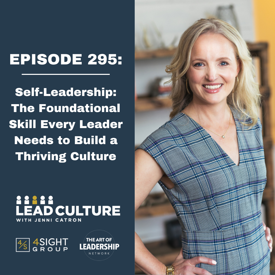 295 | Self-Leadership: The Foundational Skill Every Leader Needs to Build a Thriving Culture